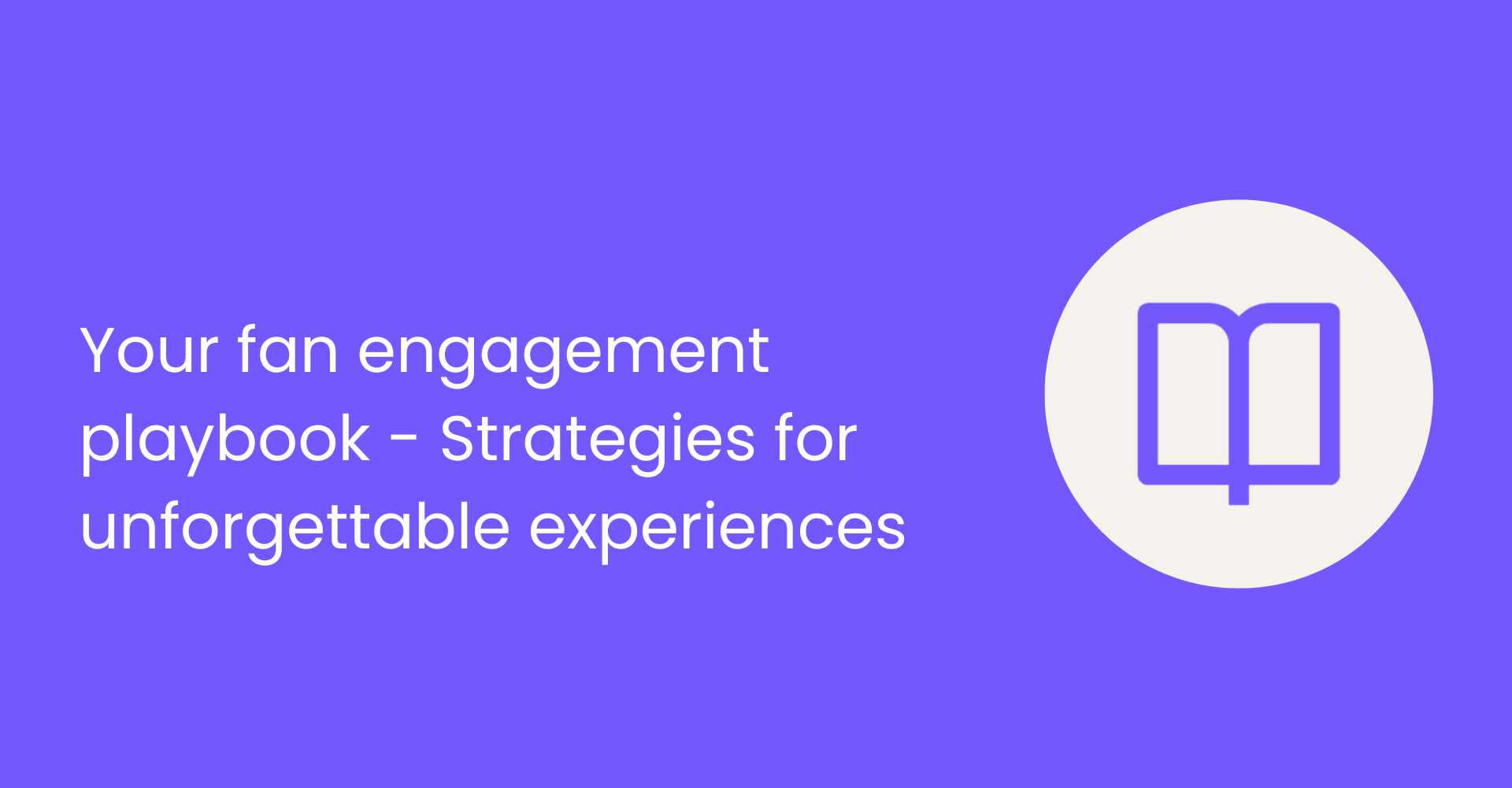 Elevating the fan experience: Strategies for unforgettable fan engagement
